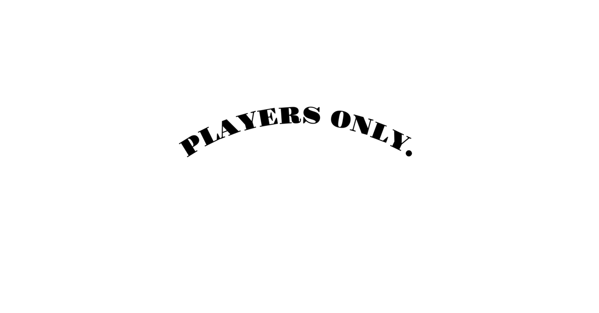 PLAYERS ONLY